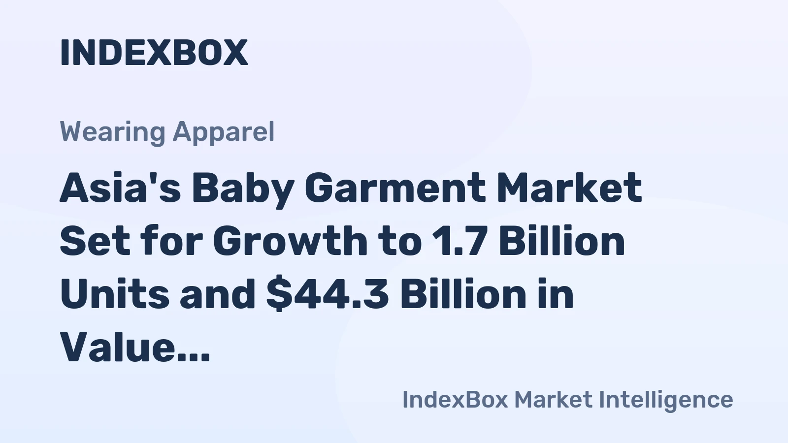 Asia's Baby Garment Market Set for Growth to 1.7 Billion Units and $44.3 Billion in Value