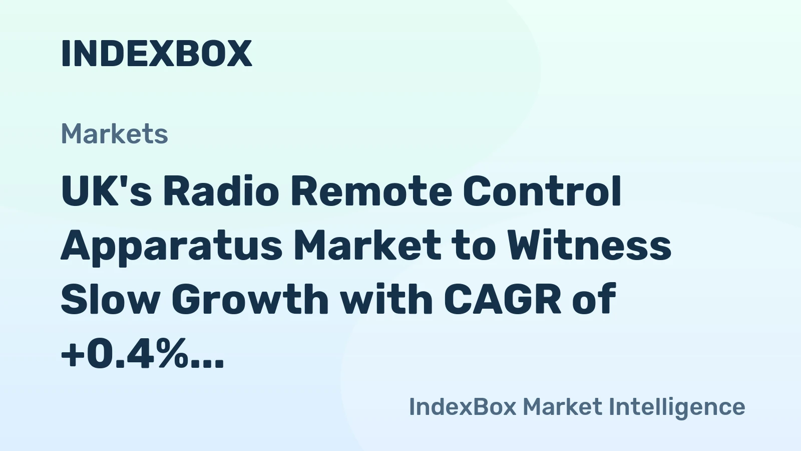 UK's Radio Remote Control Apparatus Market to Witness Slow Growth with CAGR of +0.4%