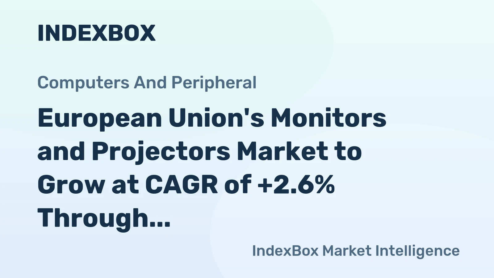 European Union's Monitors and Projectors Market to Grow at CAGR of +2.6% Through 2035