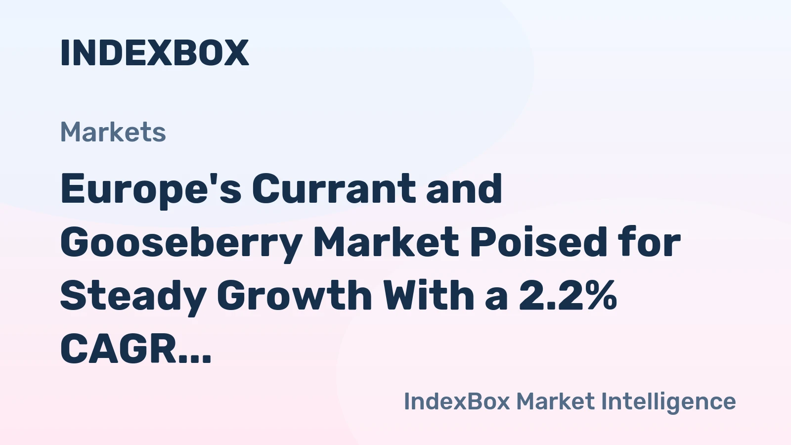 Europe's Currant and Gooseberry Market Poised for Steady Growth With a 2.2% CAGR in Value