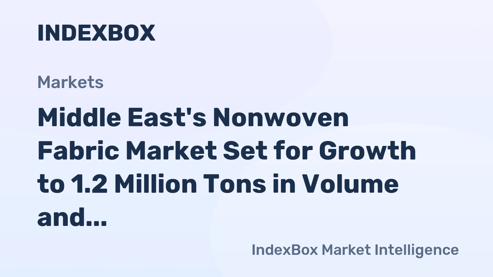 Middle East's Nonwoven Fabric Market Set for Growth to 1.2 Million Tons in Volume and $3.7 Billion in Value