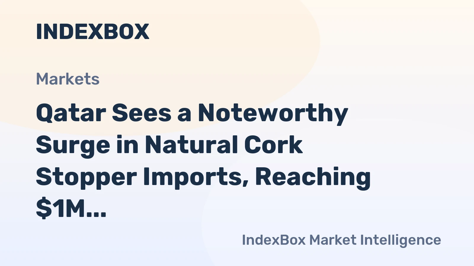 Qatar Sees a Noteworthy Surge in Natural Cork Stopper Imports, Reaching $1M in 2023
