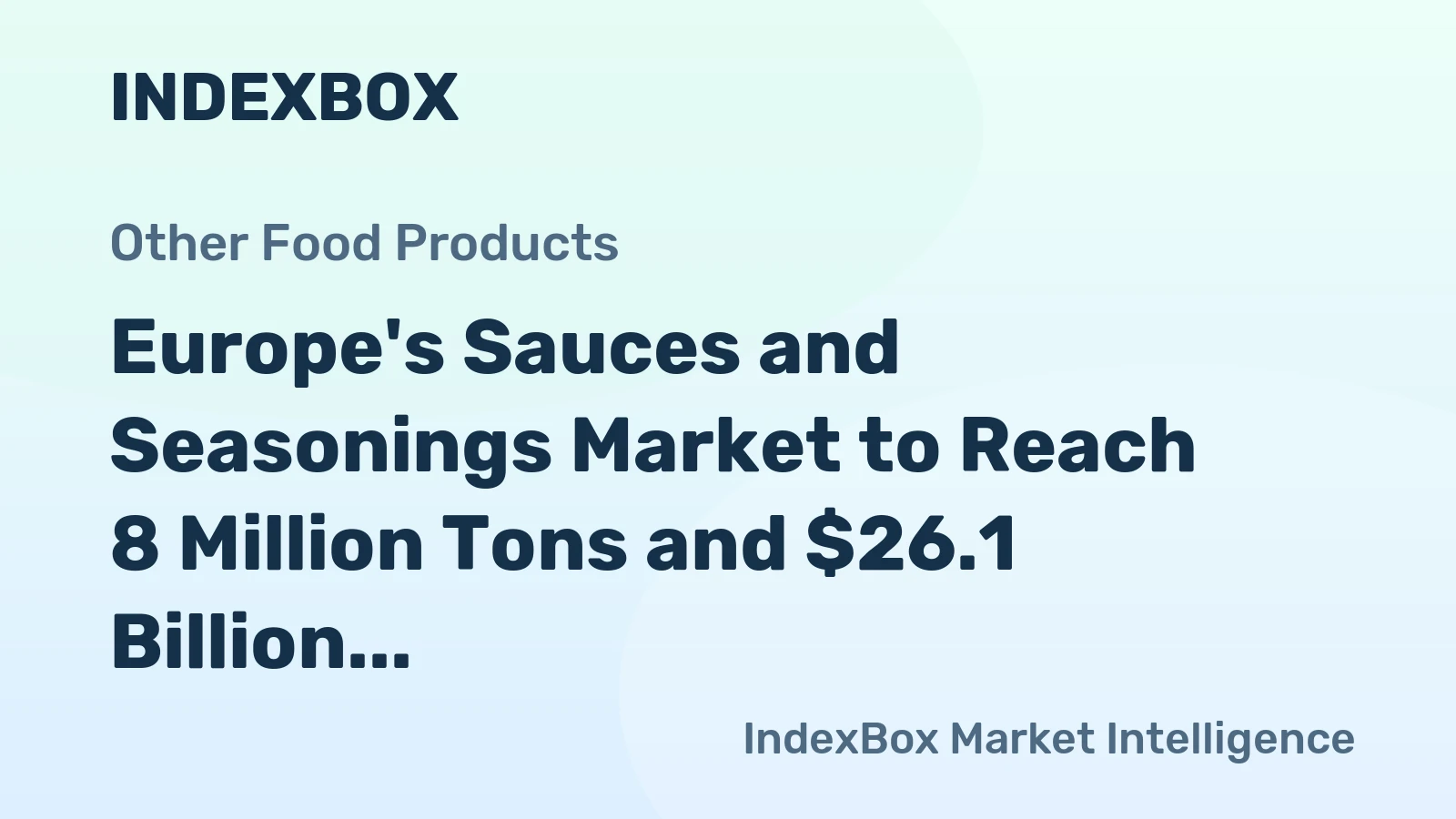 Europe's Sauces and Seasonings Market to Reach 8 Million Tons and $26.1 Billion