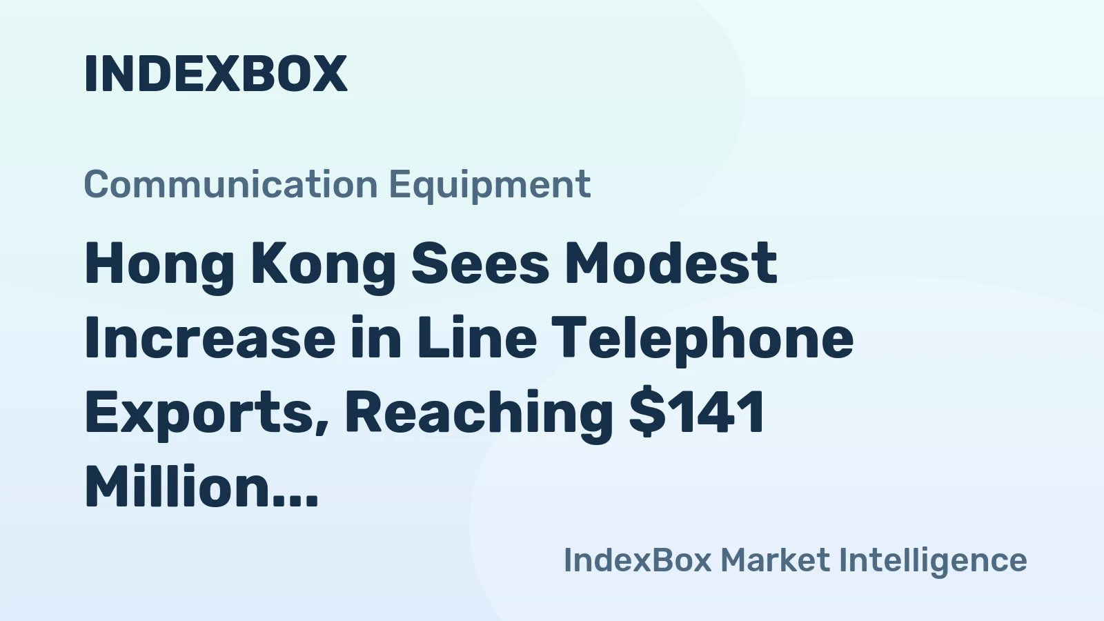 Hong Kong Sees Modest Increase in Line Telephone Exports, Reaching $141 Million in 2024
