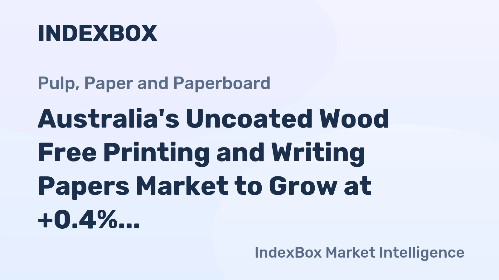 Australia's Uncoated Wood Free Printing and Writing Papers Market to Grow at +0.4% CAGR, Reaching $456M by 2035