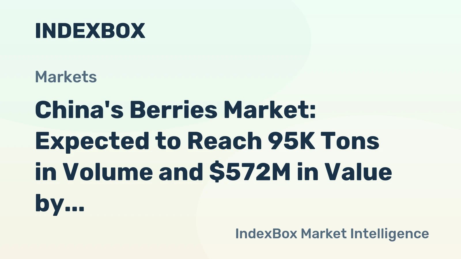 China's Berries Market: Expected to Reach 95K Tons in Volume and $572M in Value by 2035