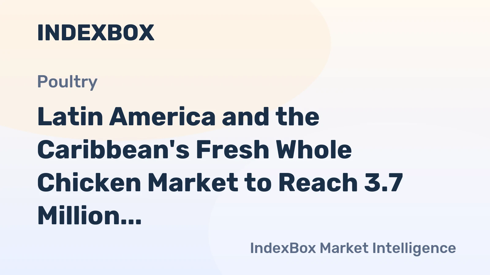 Latin America and the Caribbean's Fresh Whole Chicken Market to Reach 3.7 Million Tons and $5.8 Billion