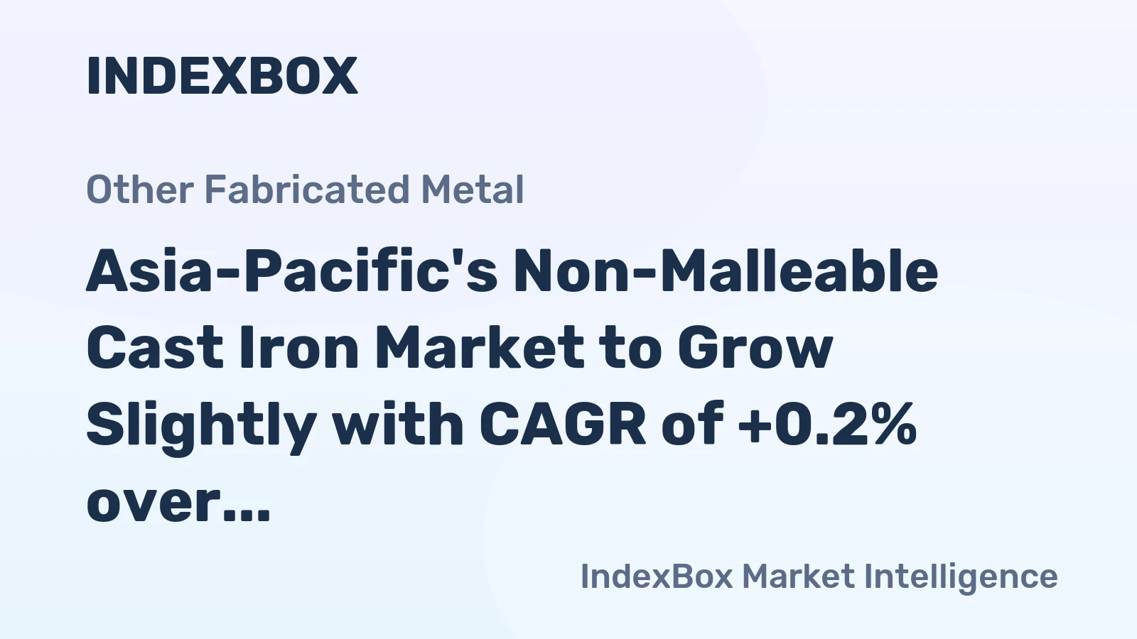 Asia-Pacific's Non-Malleable Cast Iron Market to Grow Slightly with CAGR of +0.2% over the Next Decade