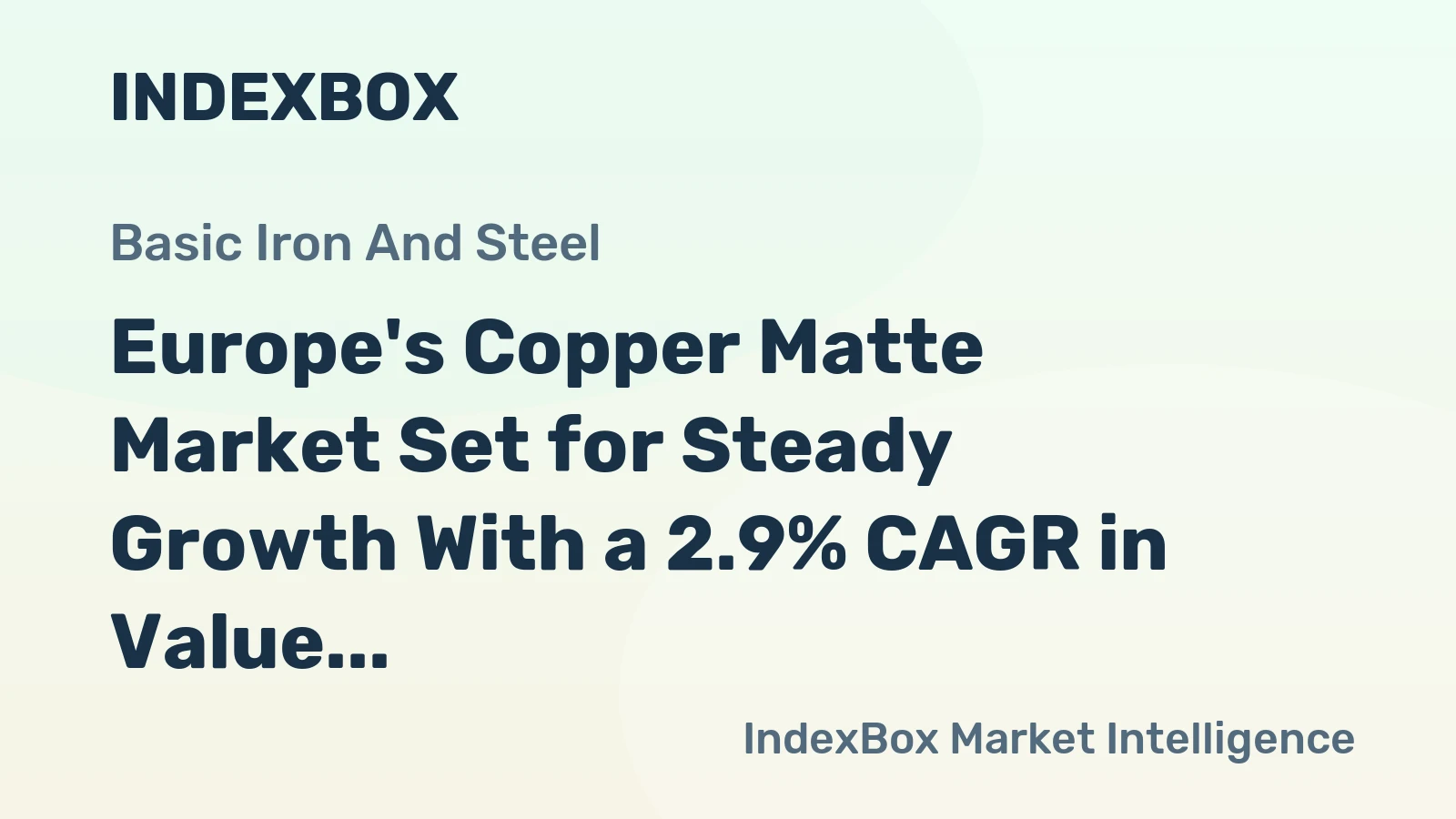 Europe's Copper Matte Market Set for Steady Growth With a 2.9% CAGR in Value