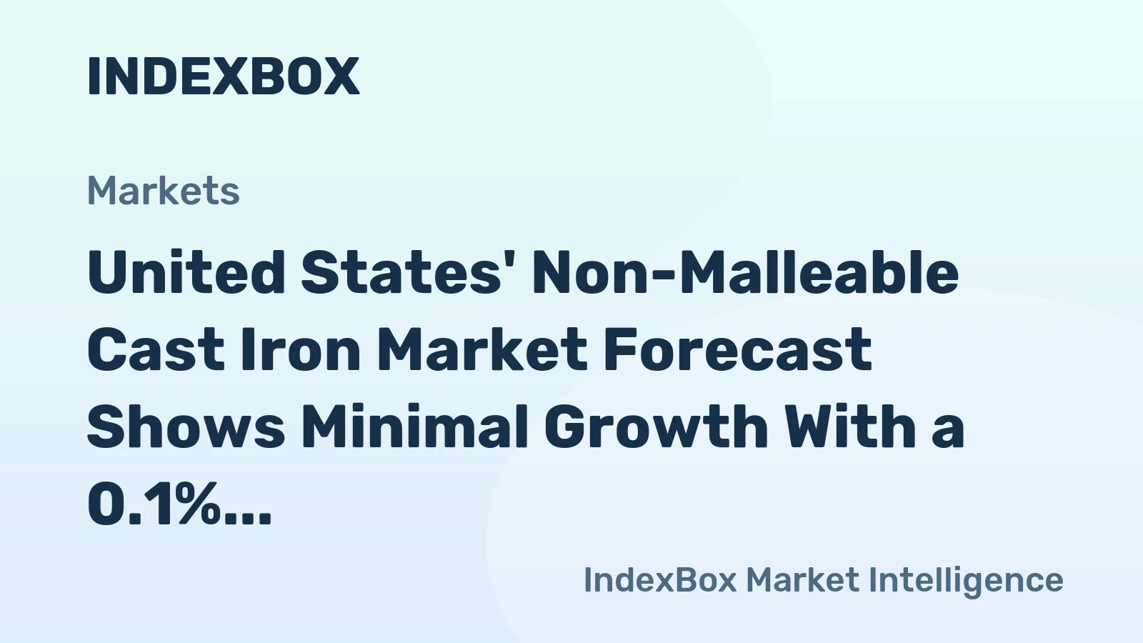 United States' Non-Malleable Cast Iron Market Forecast Shows Minimal Growth With a 0.1% CAGR