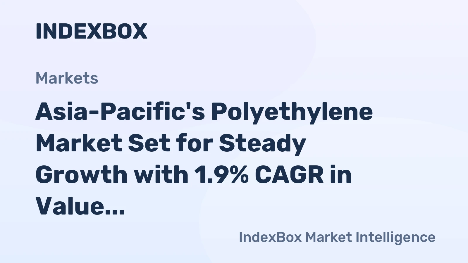 Asia-Pacific's Polyethylene Market Set for Steady Growth with 1.9% CAGR in Value