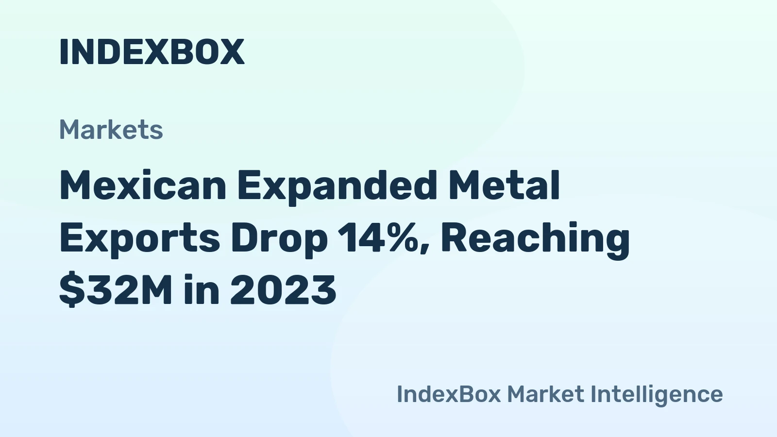 Mexican Expanded Metal Exports Drop 14%, Reaching $32M in 2023