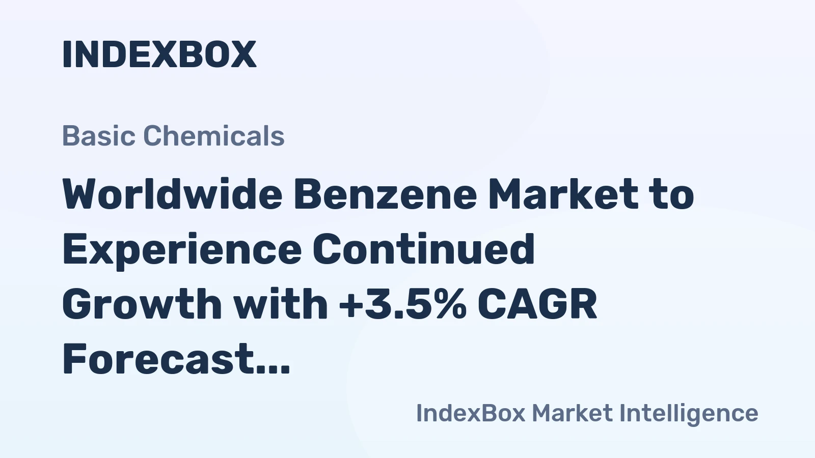 Worldwide Benzene Market to Experience Continued Growth with +3.5% CAGR Forecast