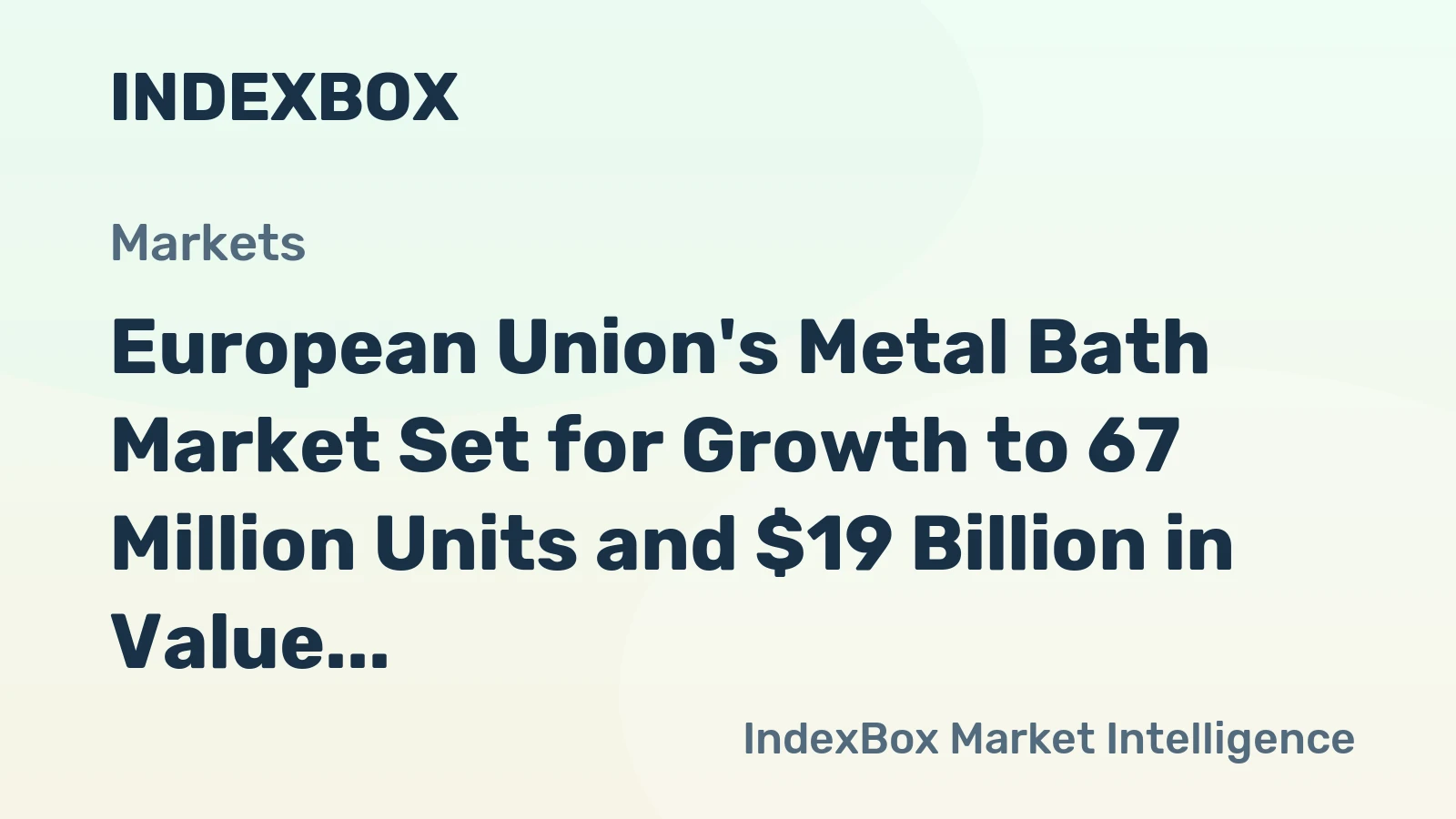 European Union's Metal Bath Market Set for Growth to 67 Million Units and $19 Billion in Value