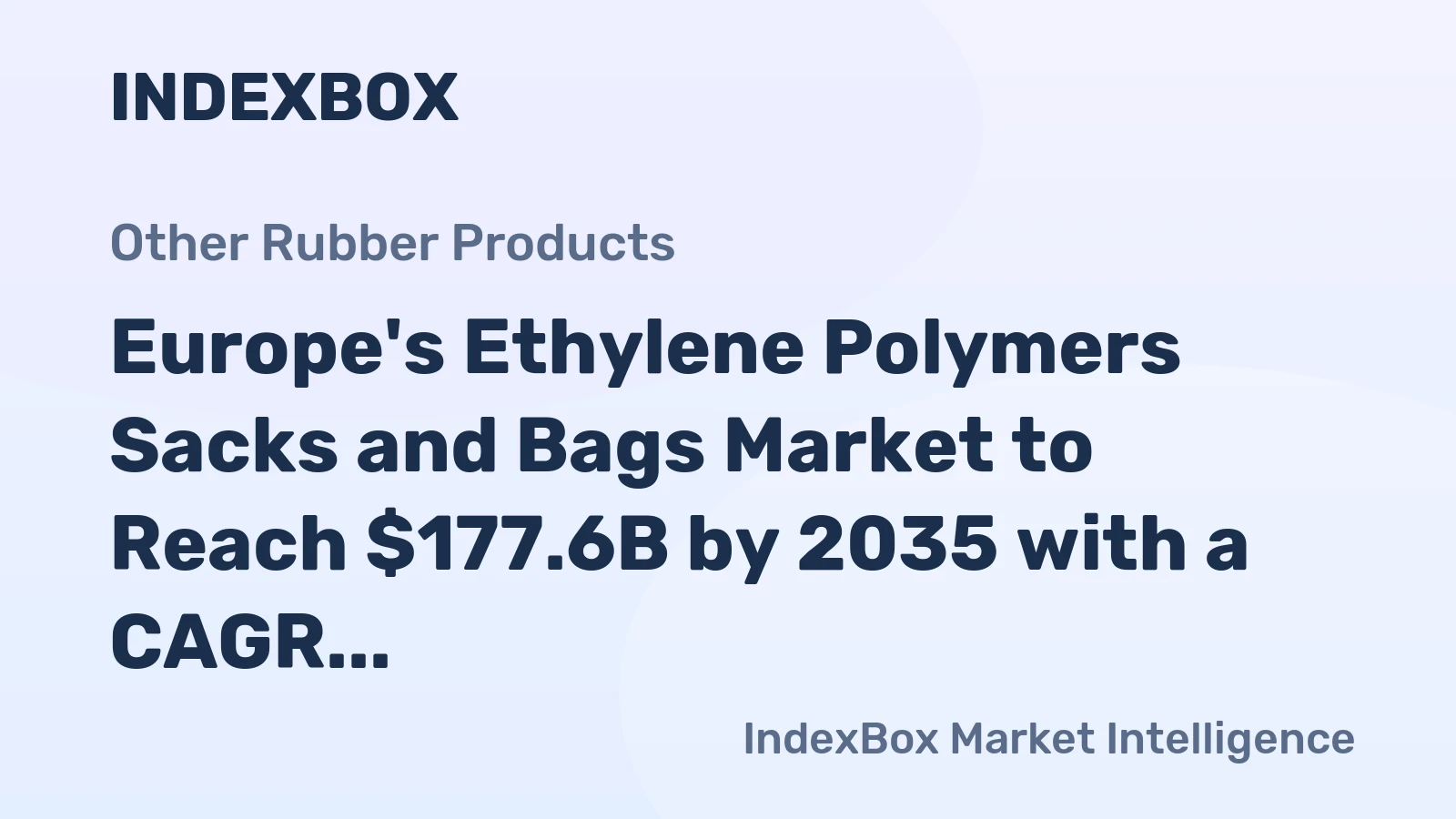 Europe's Ethylene Polymers Sacks and Bags Market to Reach $177.6B by 2035 with a CAGR of +3.8%