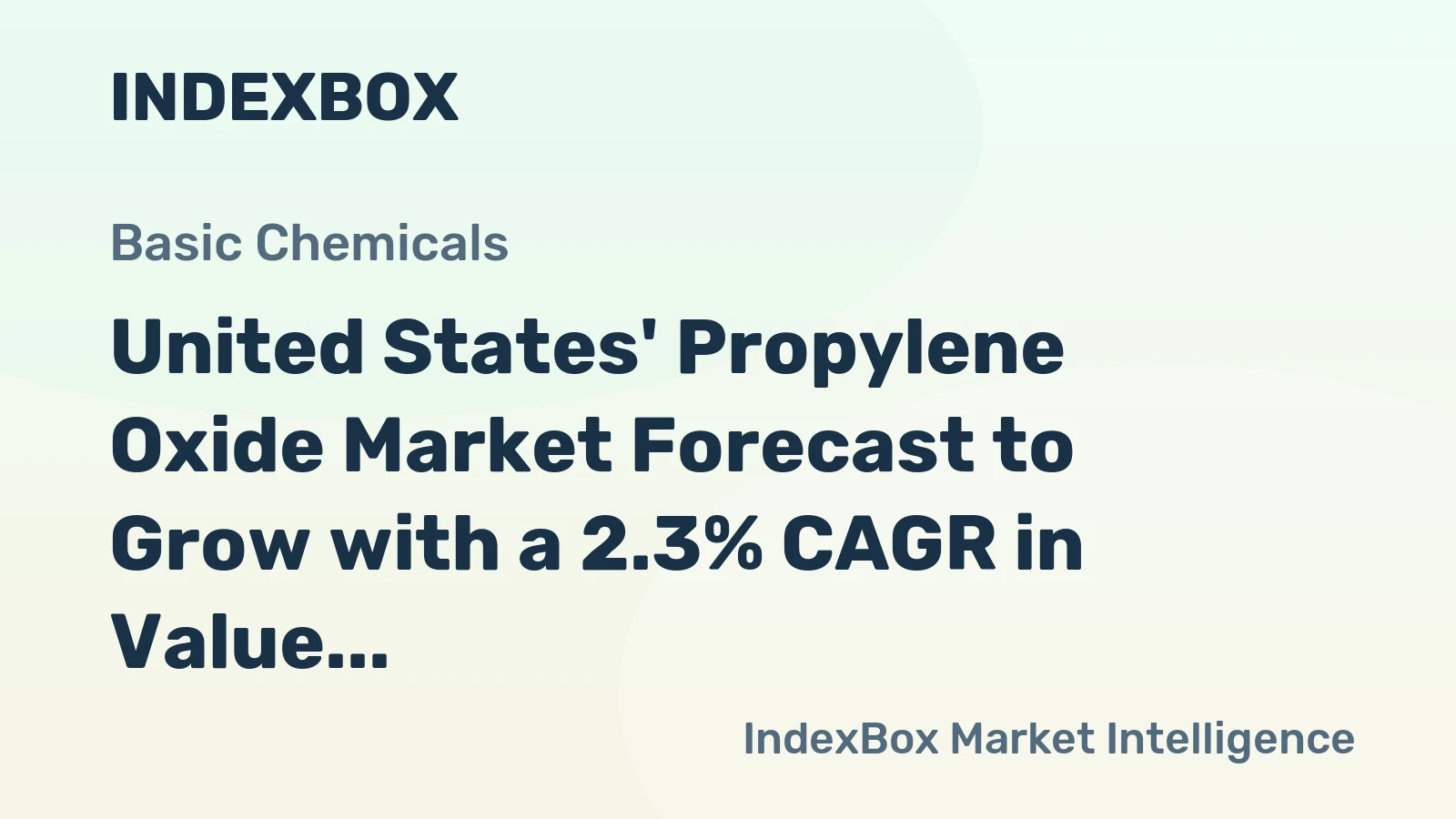 United States' Propylene Oxide Market Forecast to Grow with a 2.3% CAGR in Value