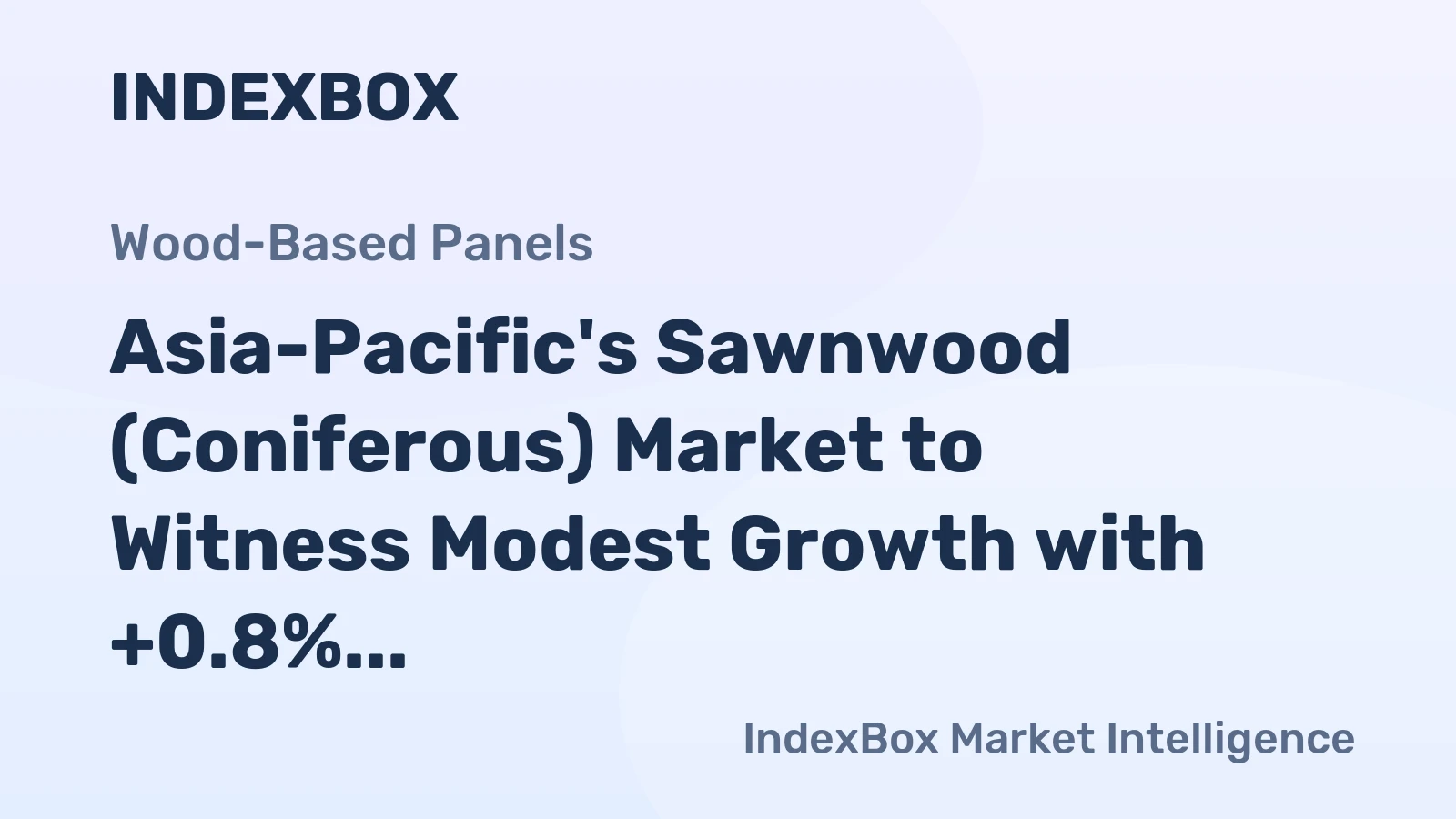 Asia-Pacific's Sawnwood (Coniferous) Market to Witness Modest Growth with +0.8% CAGR