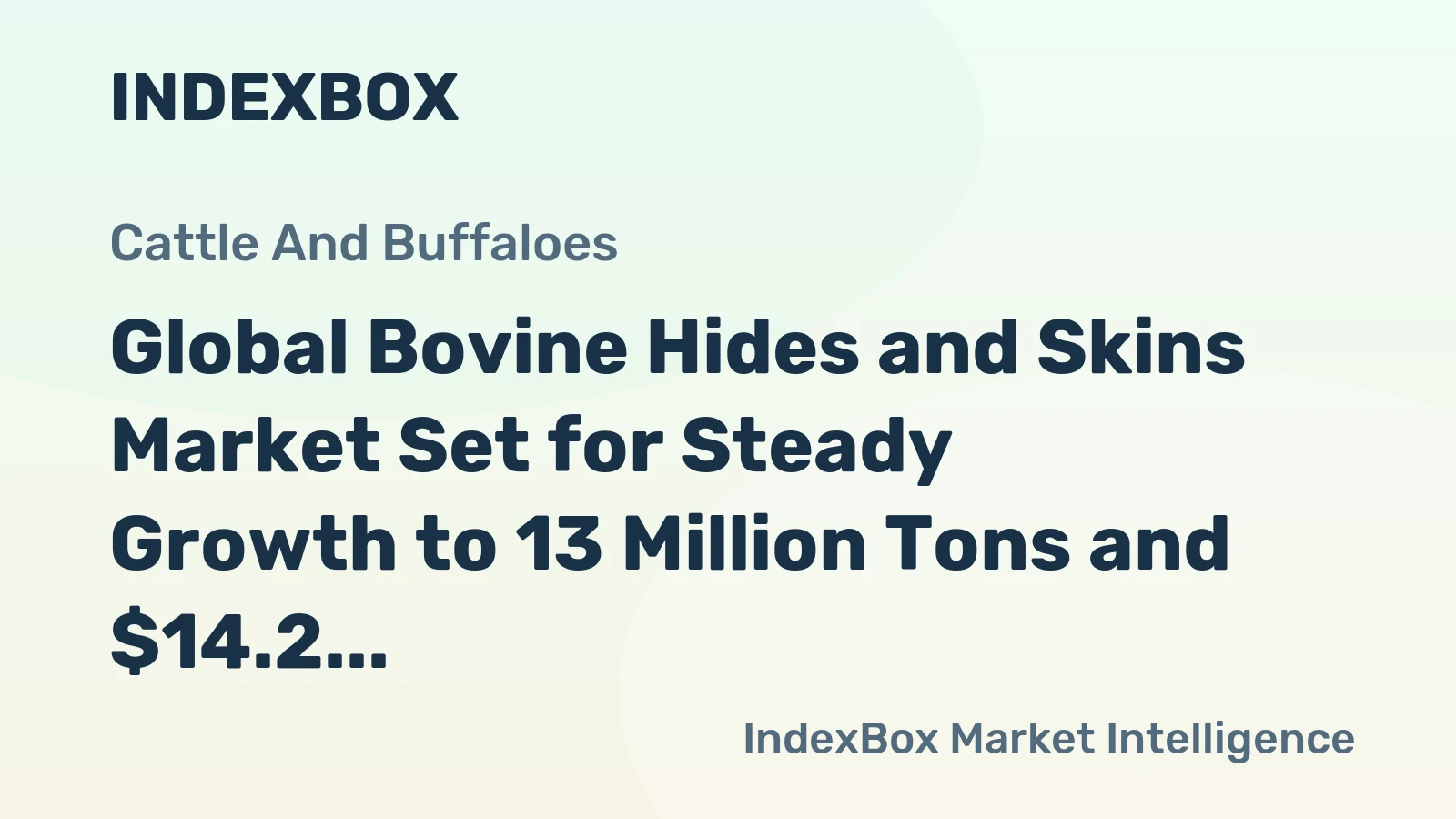 Global Bovine Hides and Skins Market Set for Steady Growth to 13 Million Tons and $14.2 Billion