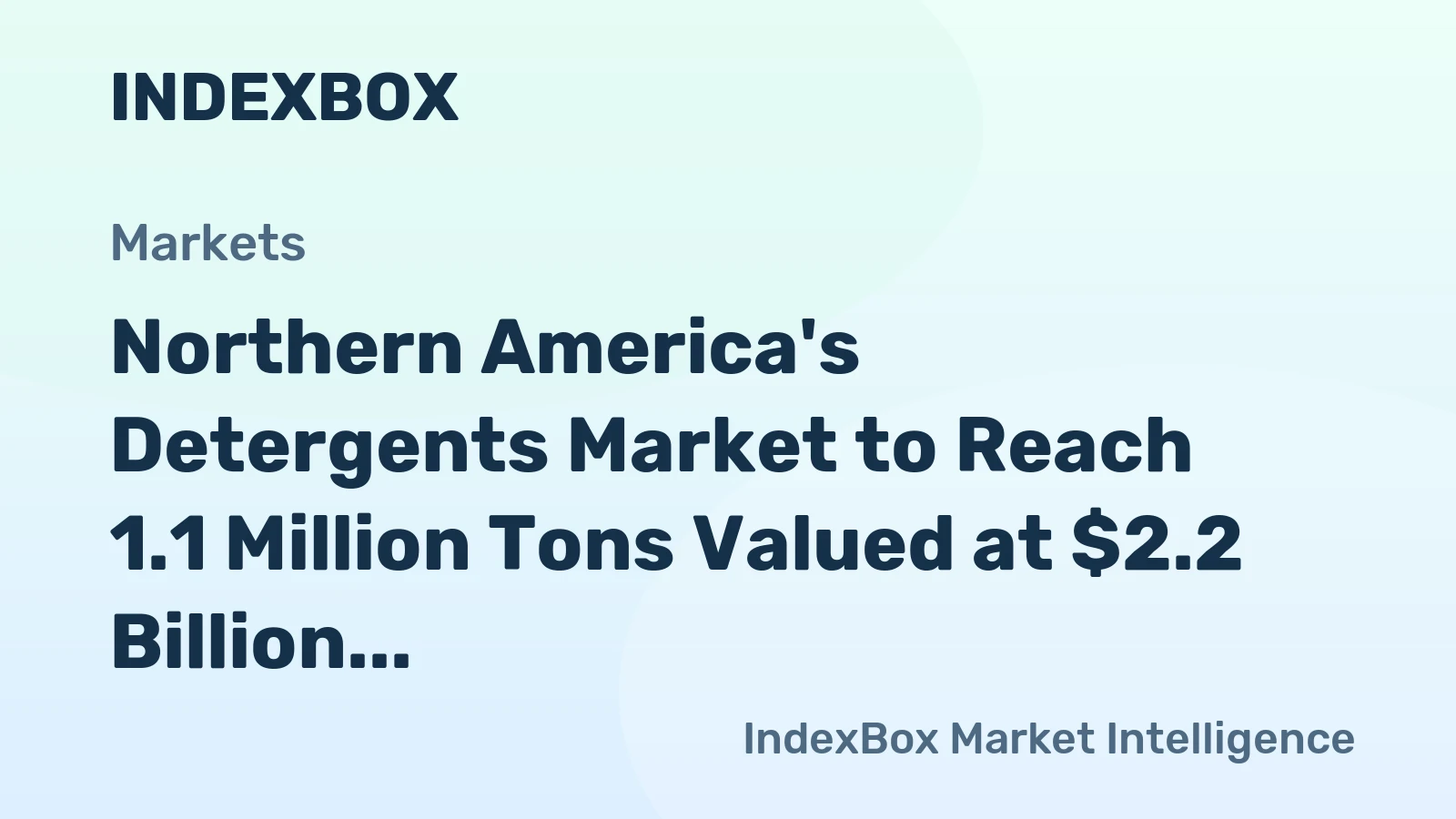 Northern America's Detergents Market to Reach 1.1 Million Tons Valued at $2.2 Billion