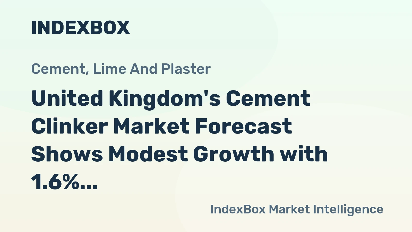 United Kingdom's Cement Clinker Market Forecast Shows Modest Growth with 1.6% CAGR Value Increase