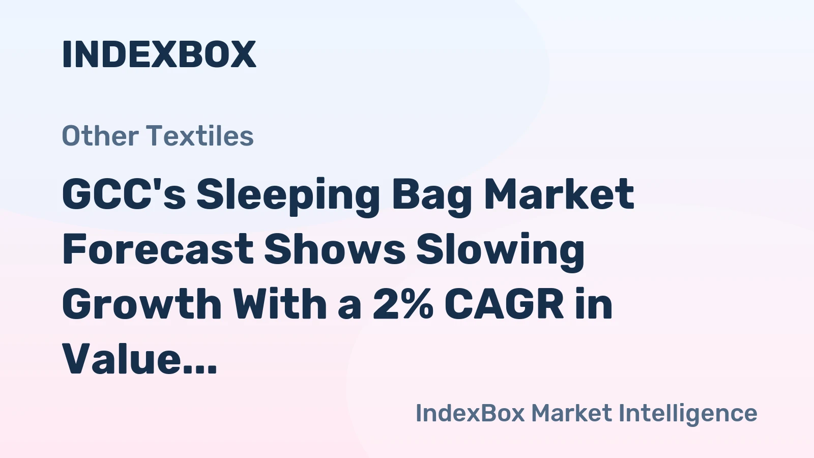 GCC's Sleeping Bag Market Forecast Shows Slowing Growth With a 2% CAGR in Value Through 2035