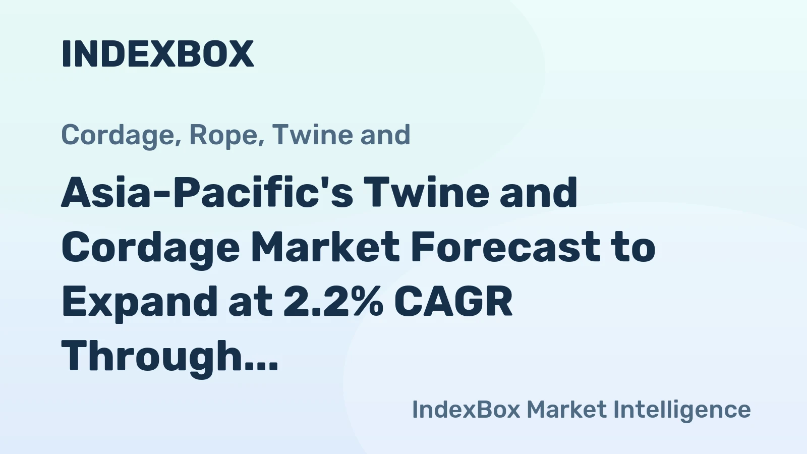 Asia-Pacific's Twine and Cordage Market Forecast to Expand at 2.2% CAGR Through 2035