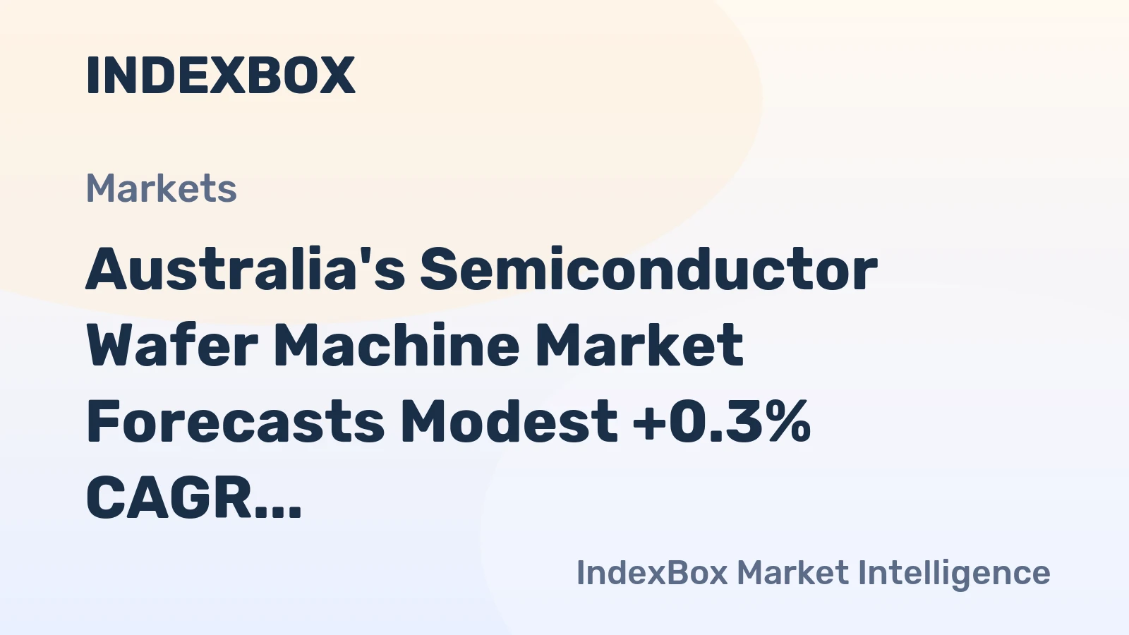 Australia's Semiconductor Wafer Machine Market Forecasts Modest +0.3% CAGR Growth Through 2035