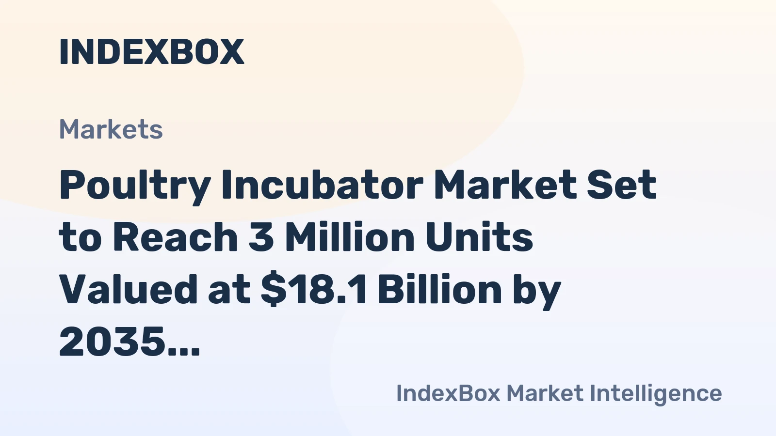 Poultry Incubator Market Set to Reach 3 Million Units Valued at $18.1 Billion by 2035 Despite Recent Dip