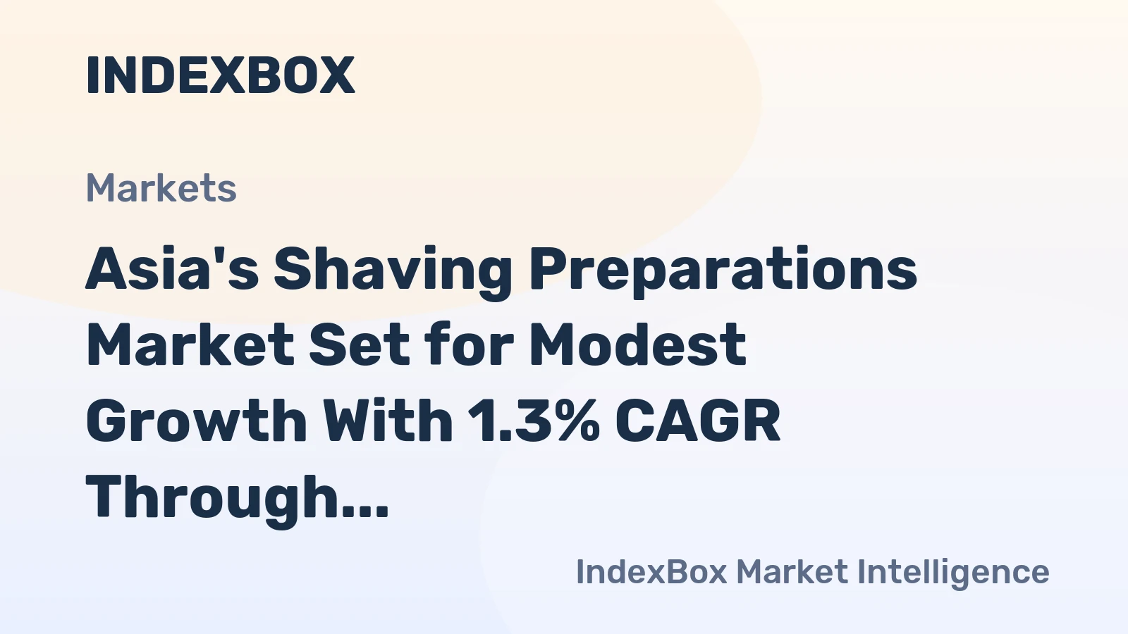 Asia's Shaving Preparations Market Set for Modest Growth With 1.3% CAGR Through 2035