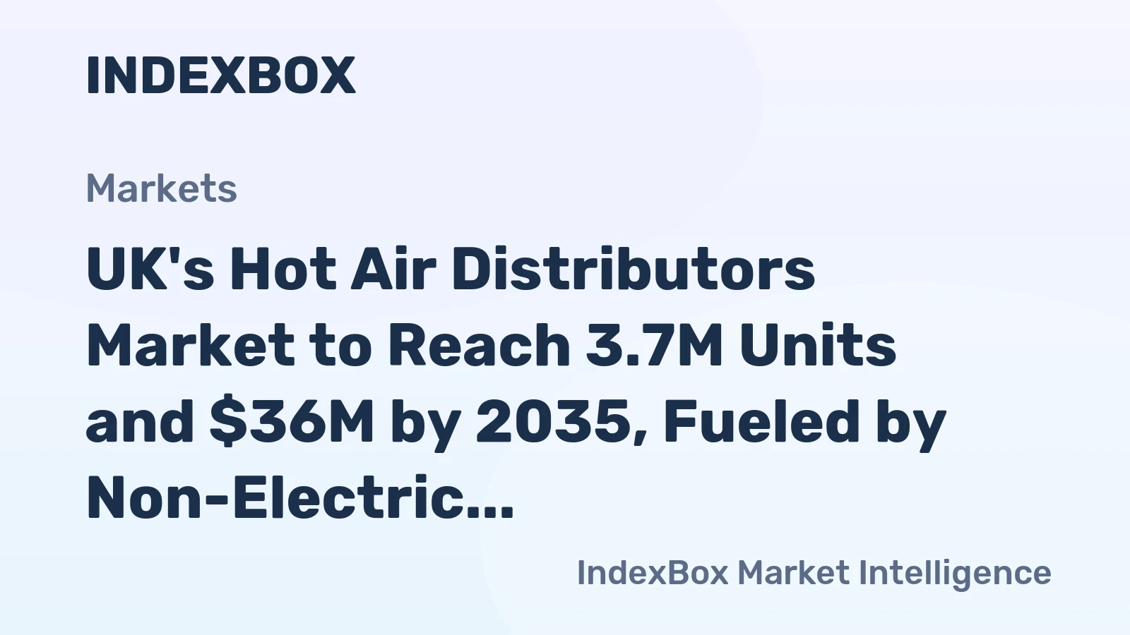 UK's Hot Air Distributors Market to Reach 3.7M Units and $36M by 2035, Fueled by Non-Electric Demand