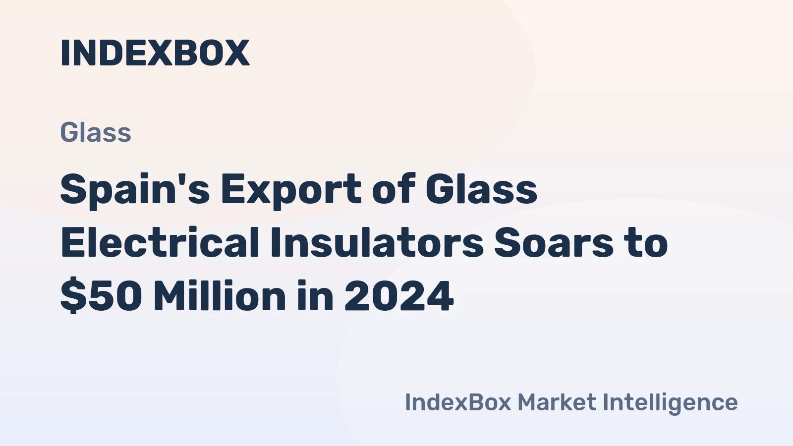 Spain's Export of Glass Electrical Insulators Soars to $50 Million in 2024