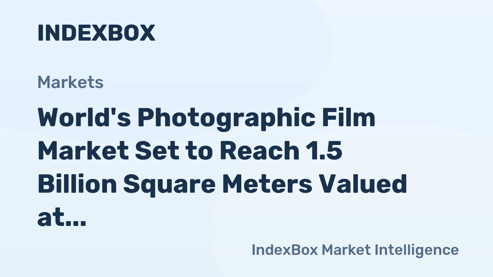 World's Photographic Film Market Set to Reach 1.5 Billion Square Meters Valued at $8.6 Billion