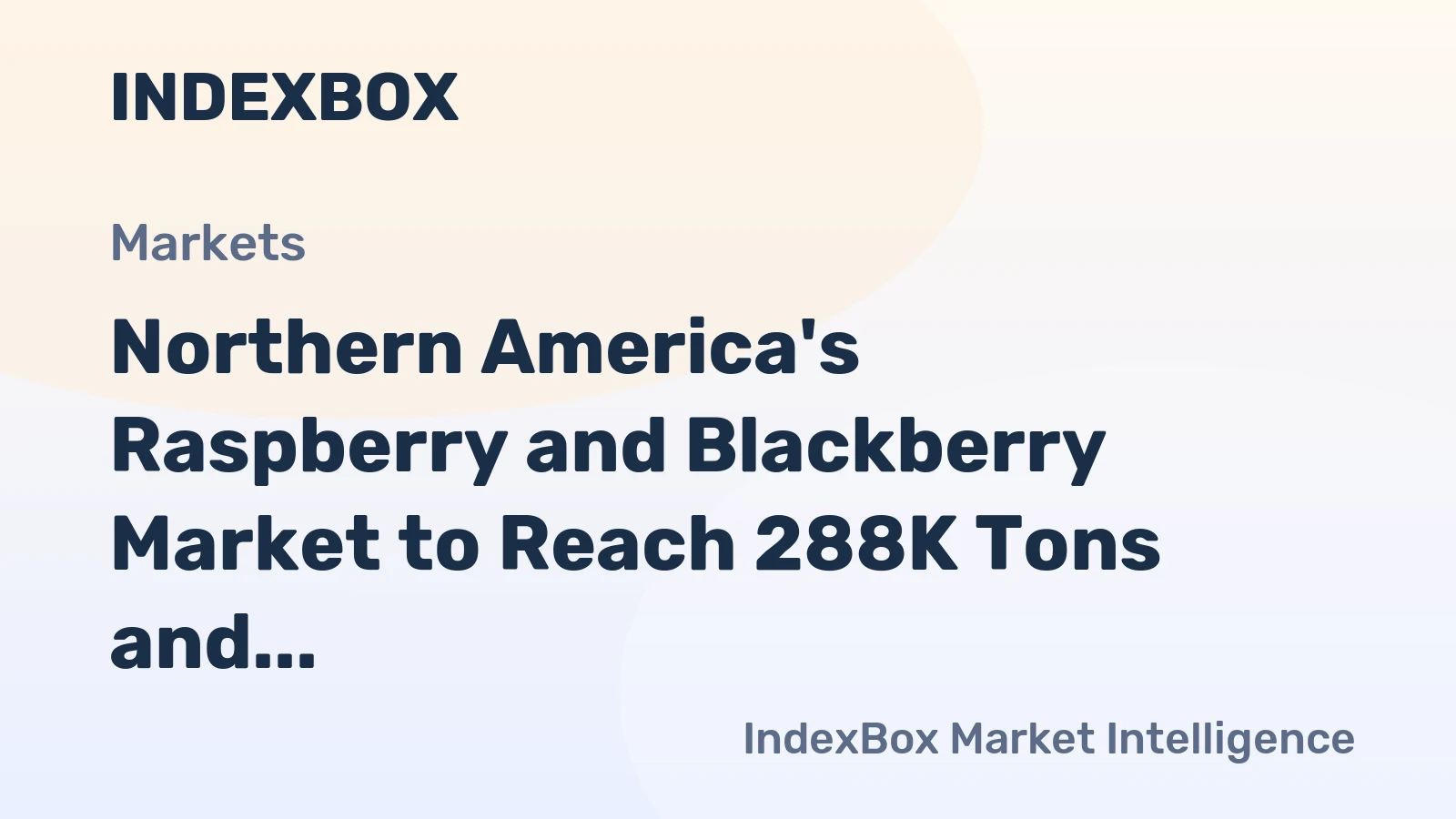 Northern America's Raspberry and Blackberry Market to Reach 288K Tons and $2.6B