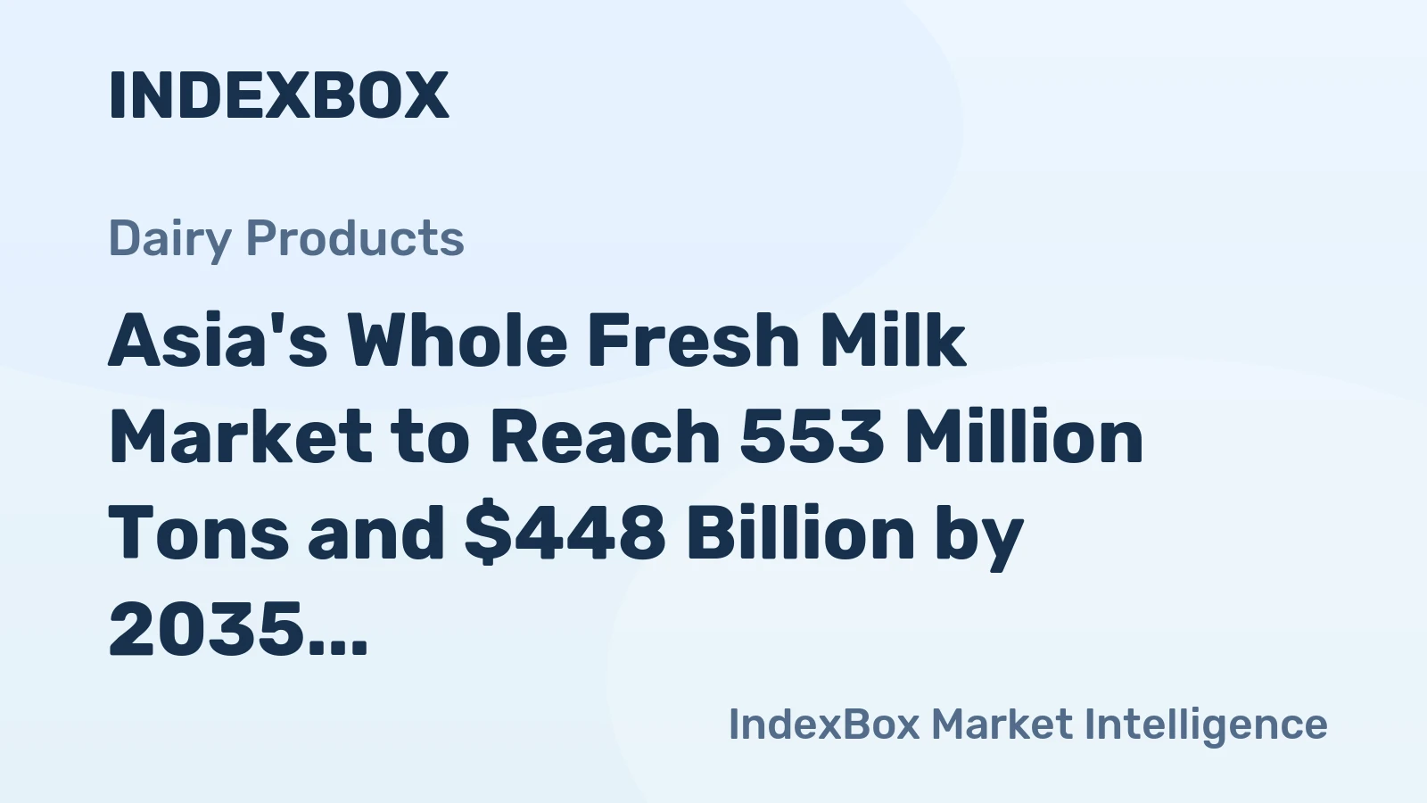 Asia's Whole Fresh Milk Market to Reach 553 Million Tons and $448 Billion by 2035