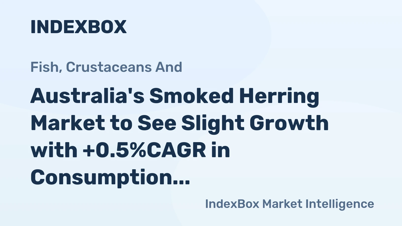 Australia's Smoked Herring Market to See Slight Growth with +0.5%CAGR in Consumption Over Next Decade