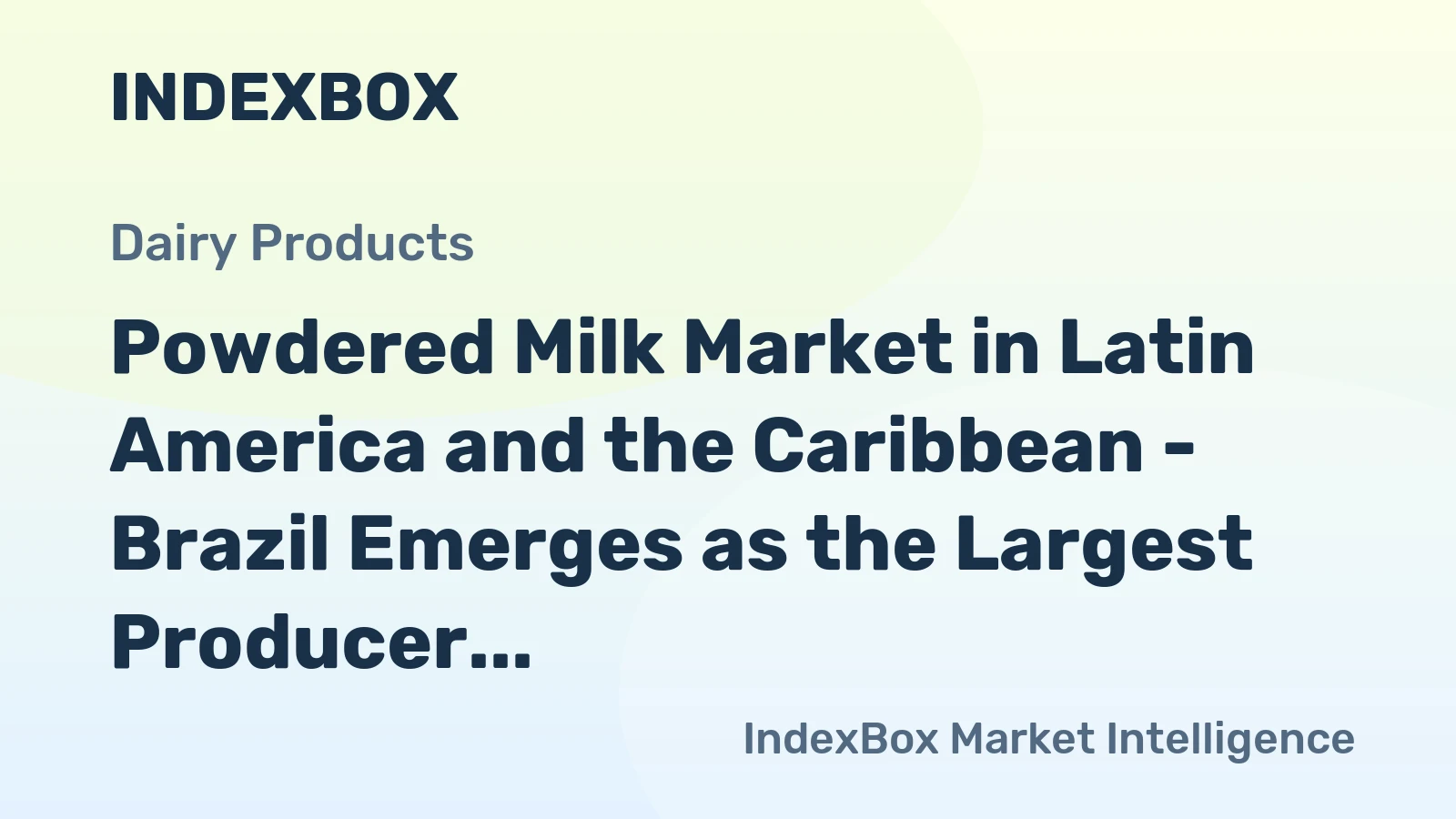 Powdered Milk Market in Latin America and the Caribbean - Brazil Emerges as the Largest Producer