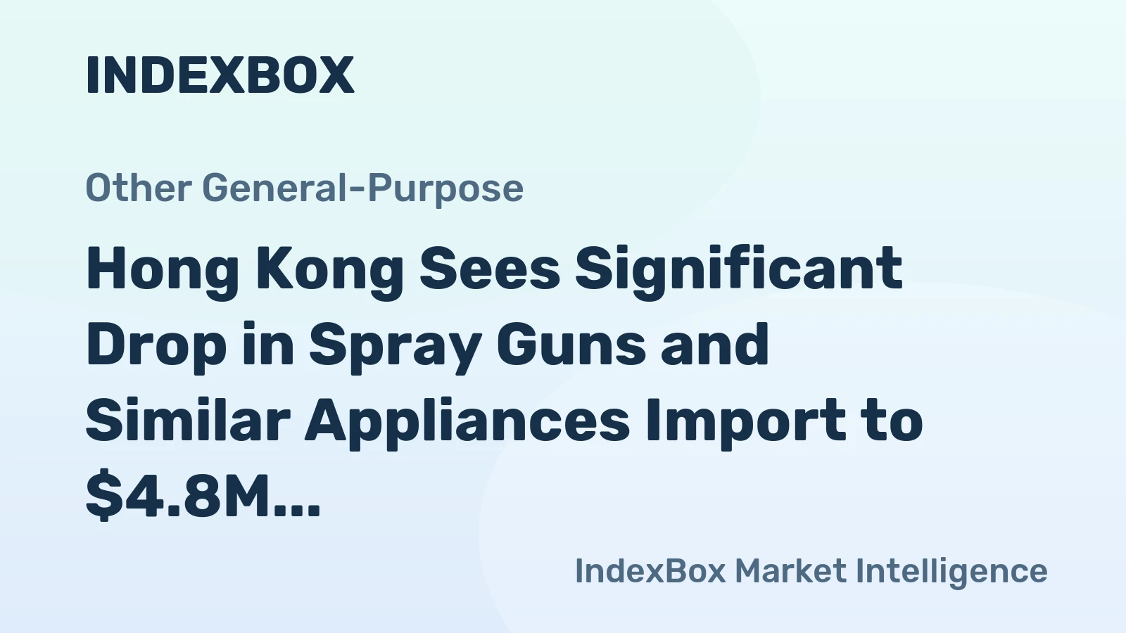 Hong Kong Sees Significant Drop in Spray Guns and Similar Appliances Import to $4.8M in 2023