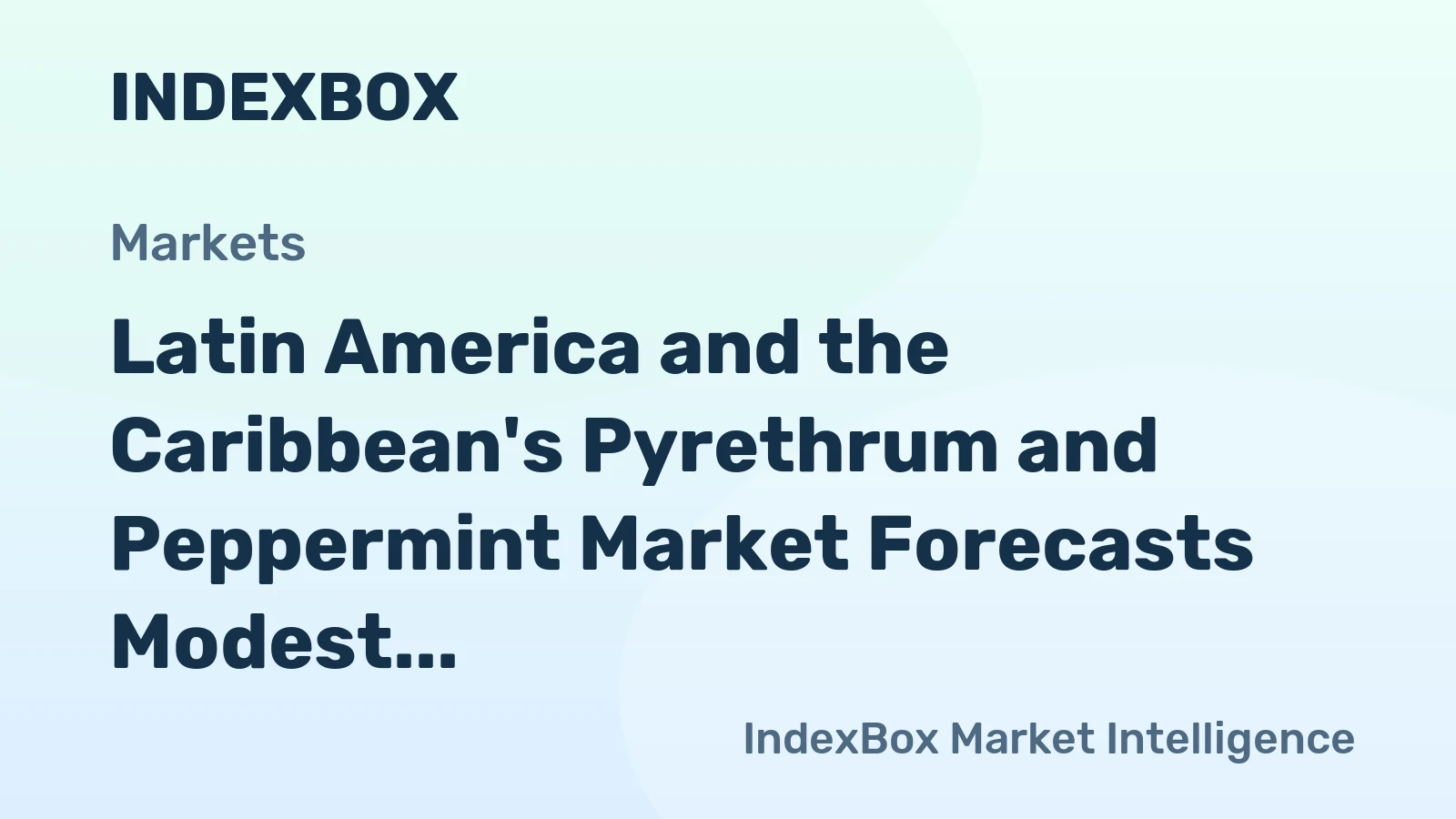 Latin America and the Caribbean's Pyrethrum and Peppermint Market Forecasts Modest Growth with a +0.2% Volume CAGR
