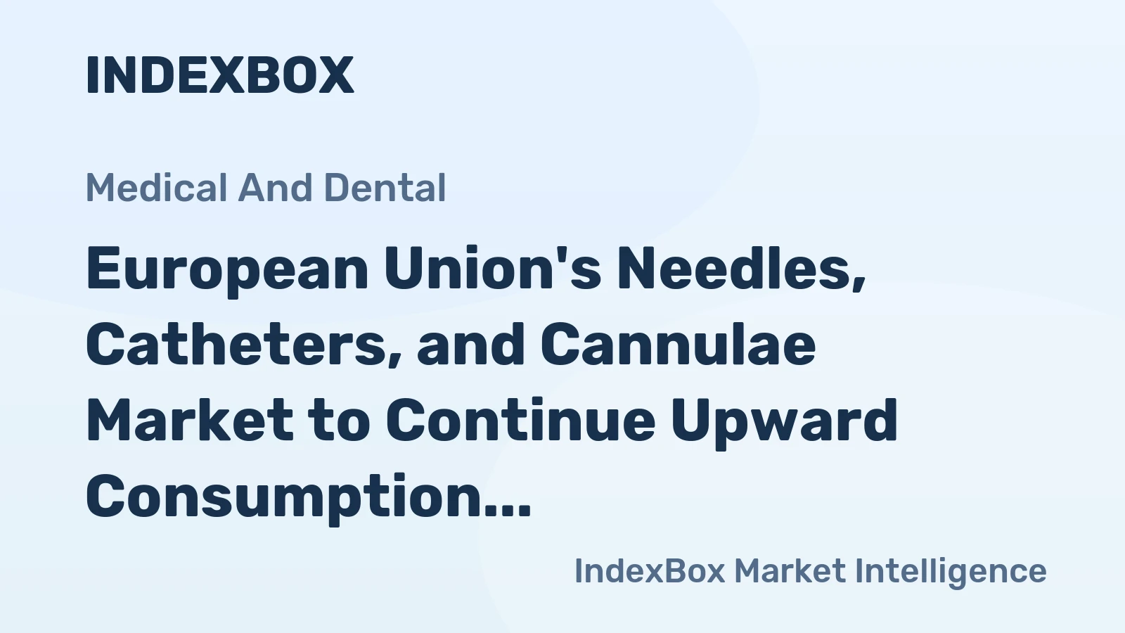 European Union's Needles, Catheters, and Cannulae Market to Continue Upward Consumption Trend with Anticipated CAGR of +0.9%