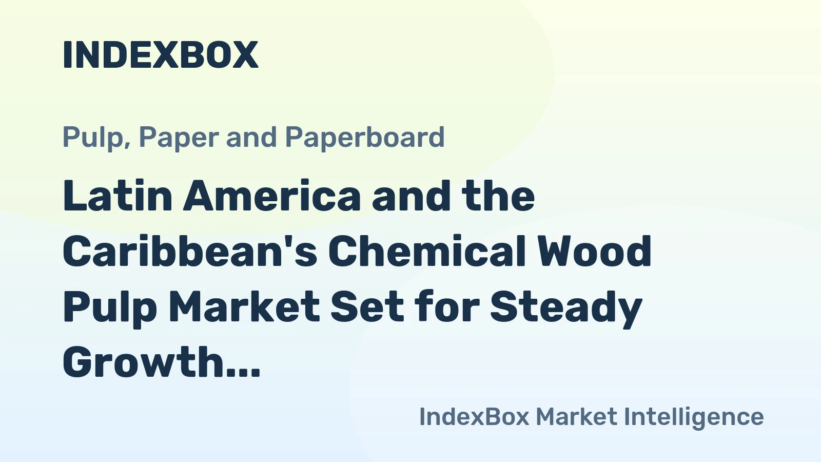 Latin America and the Caribbean's Chemical Wood Pulp Market Set for Steady Growth with 4.1% CAGR Through 2035