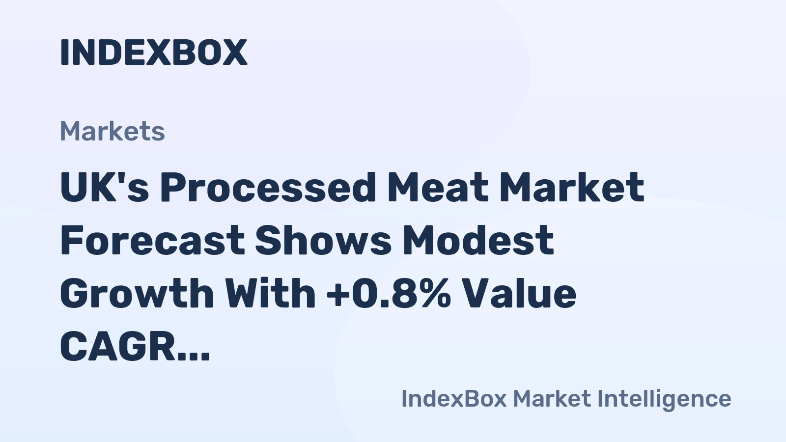 UK's Processed Meat Market Forecast Shows Modest Growth With +0.8% Value CAGR