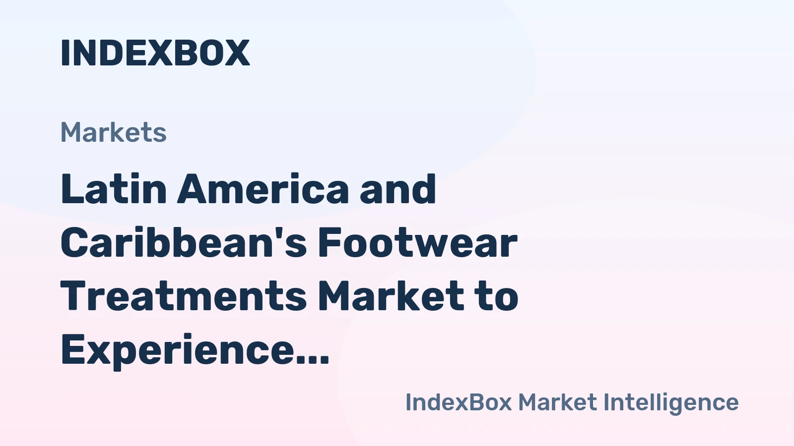 Latin America and Caribbean's Footwear Treatments Market to Experience Modest Growth with Anticipated CAGR of +1.1%