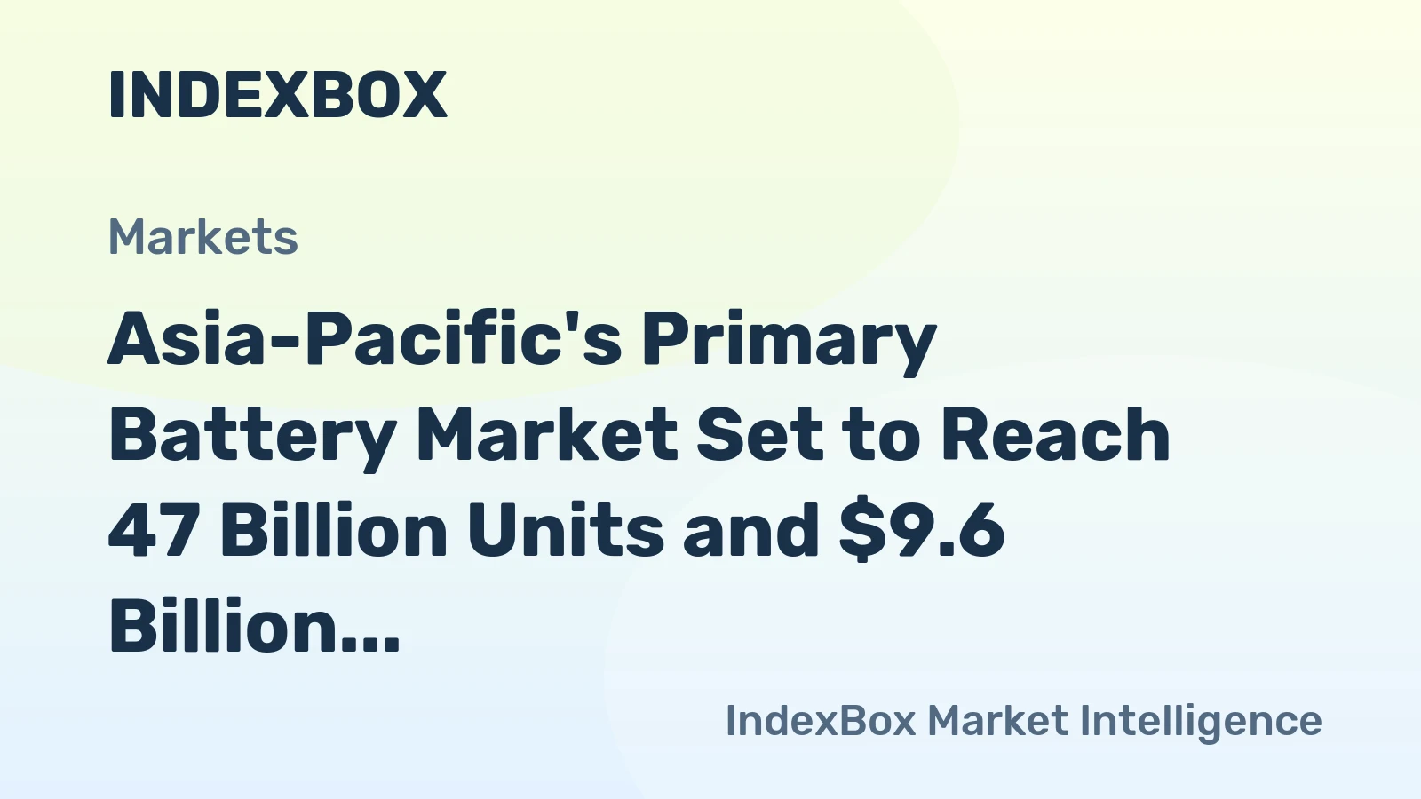 Asia-Pacific's Primary Battery Market Set to Reach 47 Billion Units and $9.6 Billion in Value