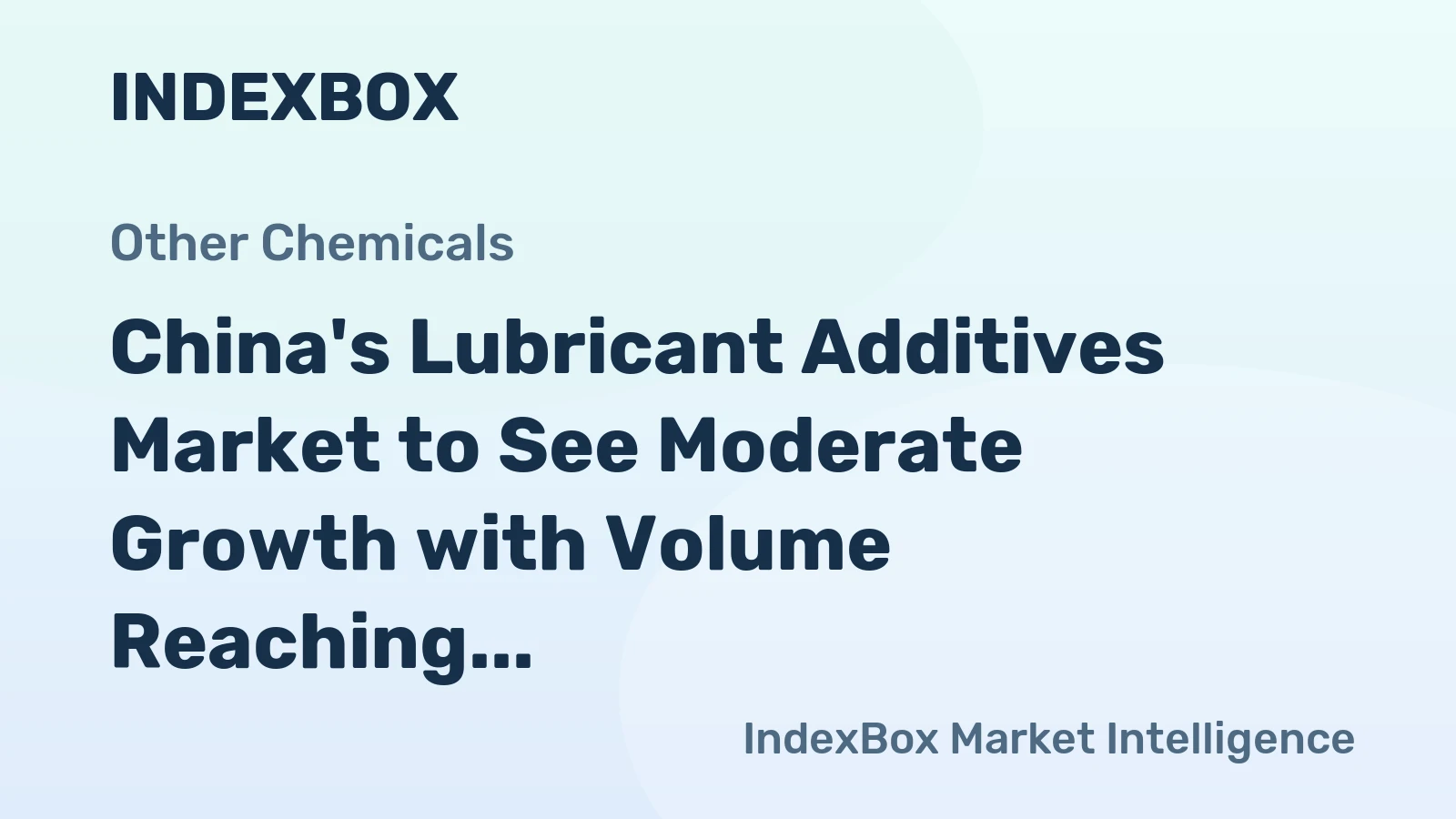 China's Lubricant Additives Market to See Moderate Growth with Volume Reaching 1.6M Tons and Value Reaching $6B by 2035