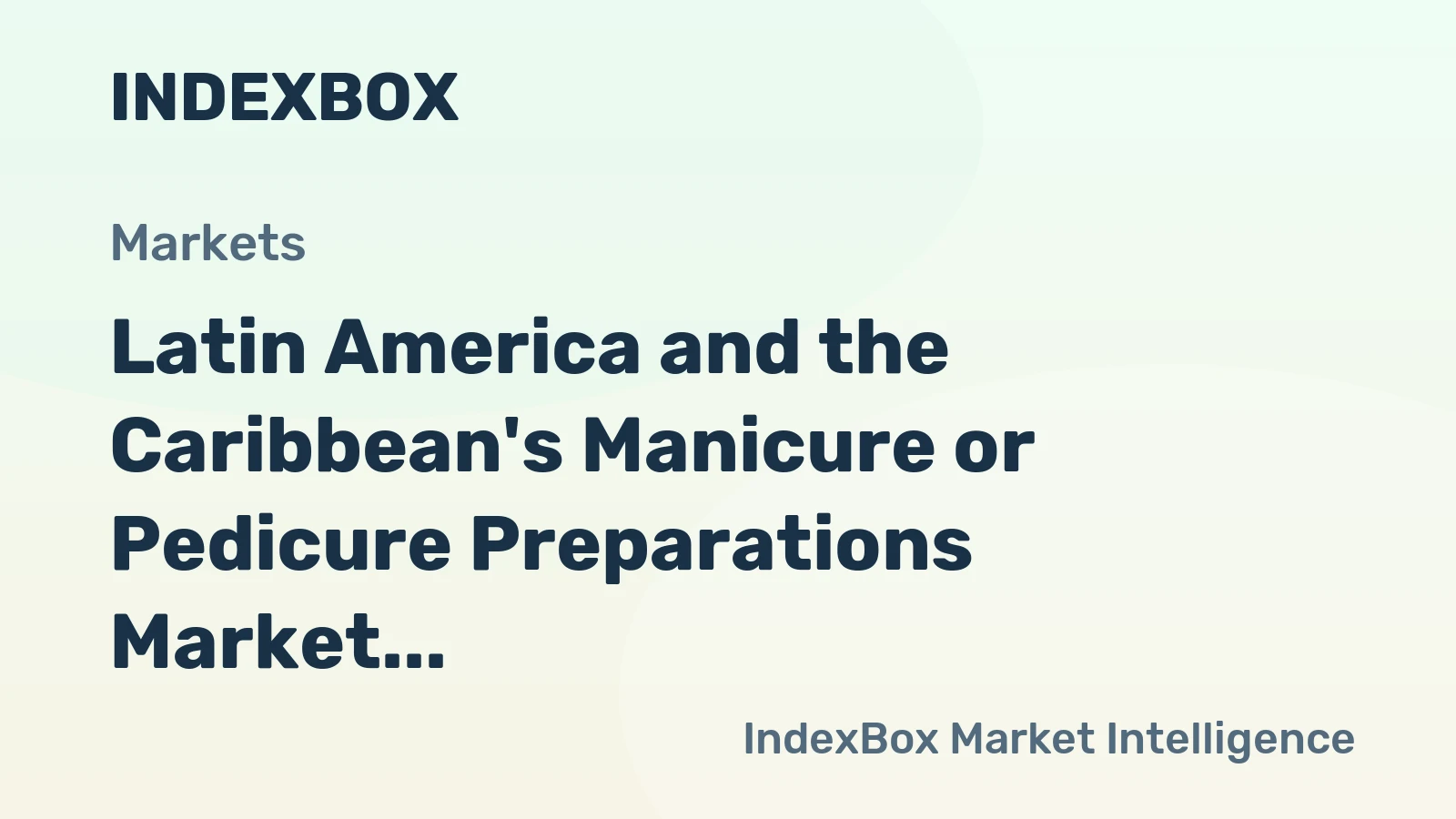 Latin America and the Caribbean's Manicure or Pedicure Preparations Market to Experience Slight Growth with +0.2% CAGR