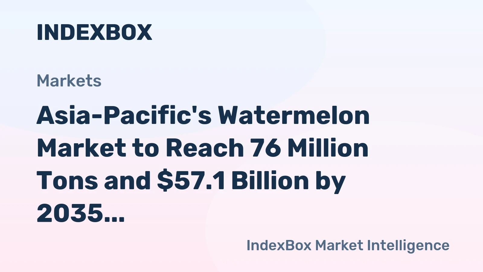 Asia-Pacific's Watermelon Market to Reach 76 Million Tons and $57.1 Billion by 2035