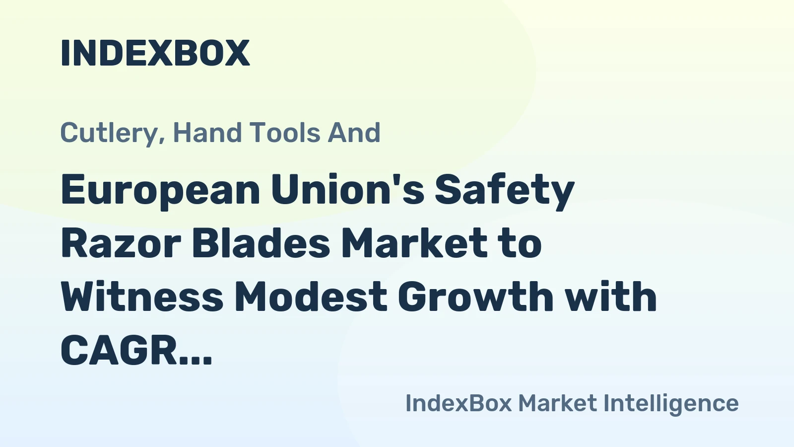 European Union's Safety Razor Blades Market to Witness Modest Growth with CAGR of +0.9%