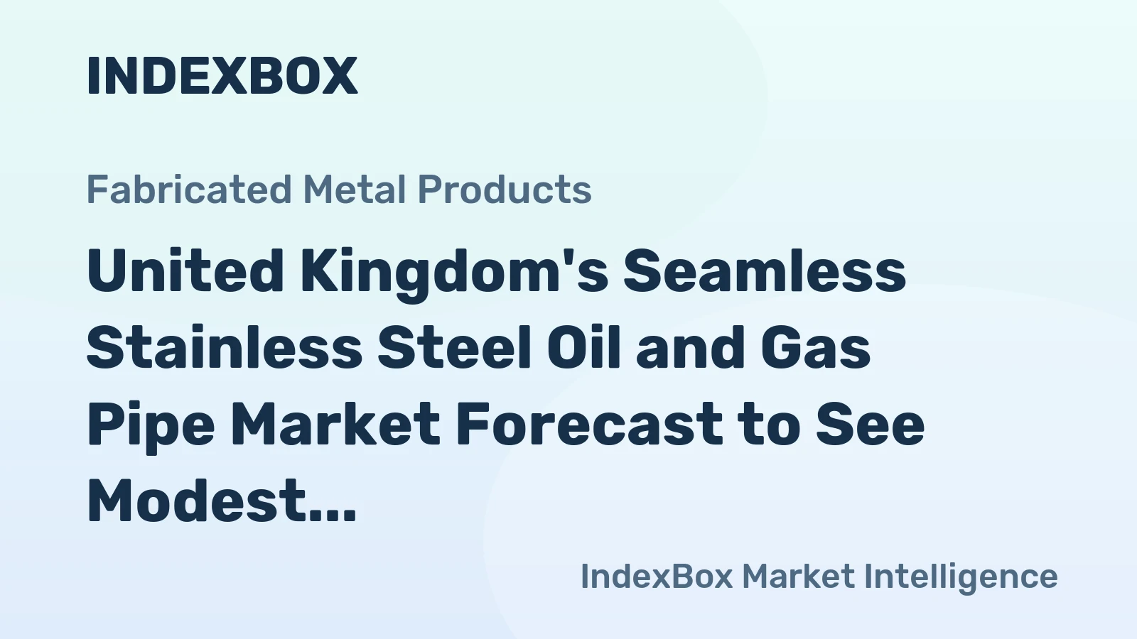 United Kingdom's Seamless Stainless Steel Oil and Gas Pipe Market Forecast to See Modest Growth With a 0.2% CAGR