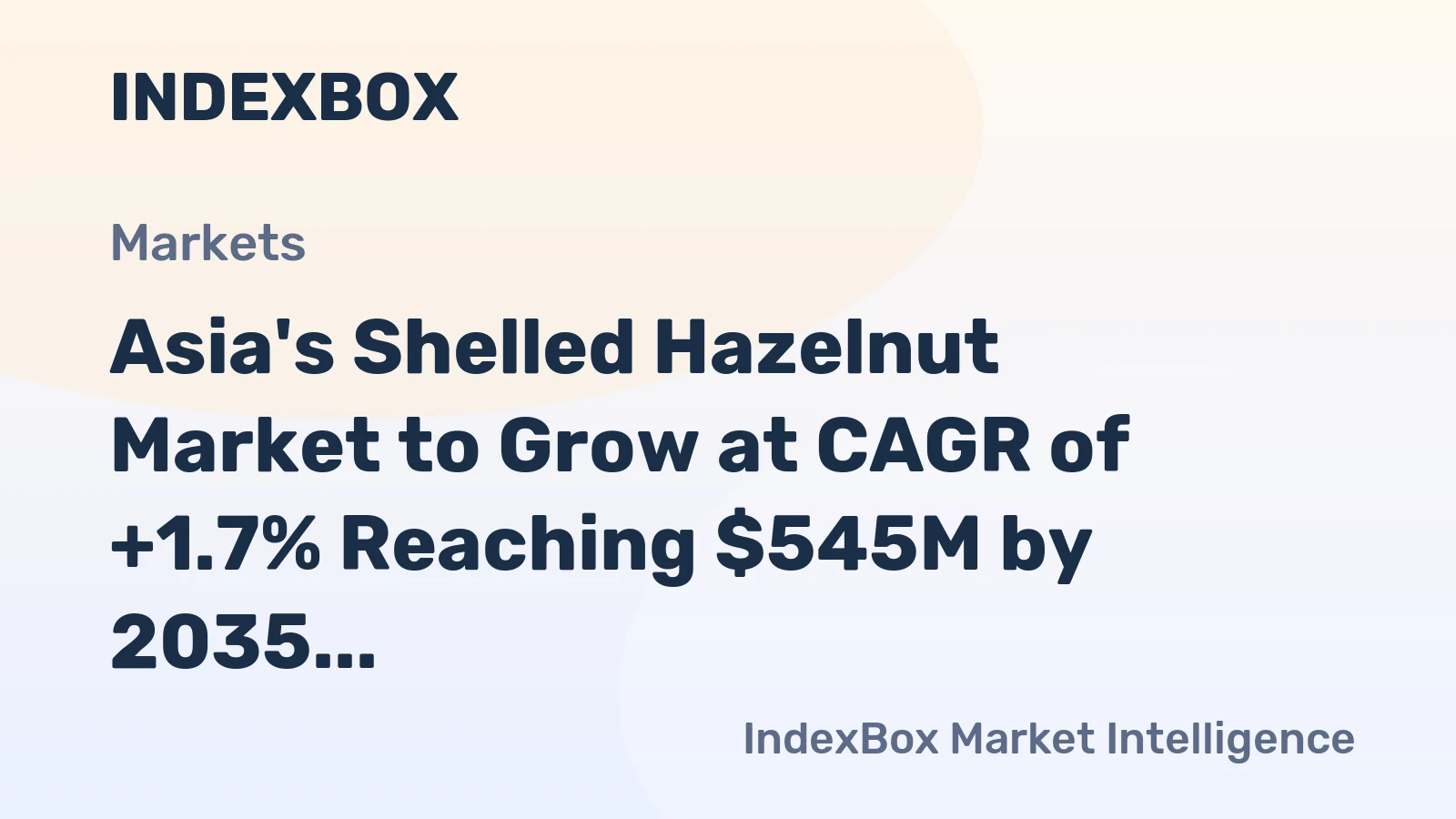 Asia's Shelled Hazelnut Market to Grow at CAGR of +1.7% Reaching $545M by 2035