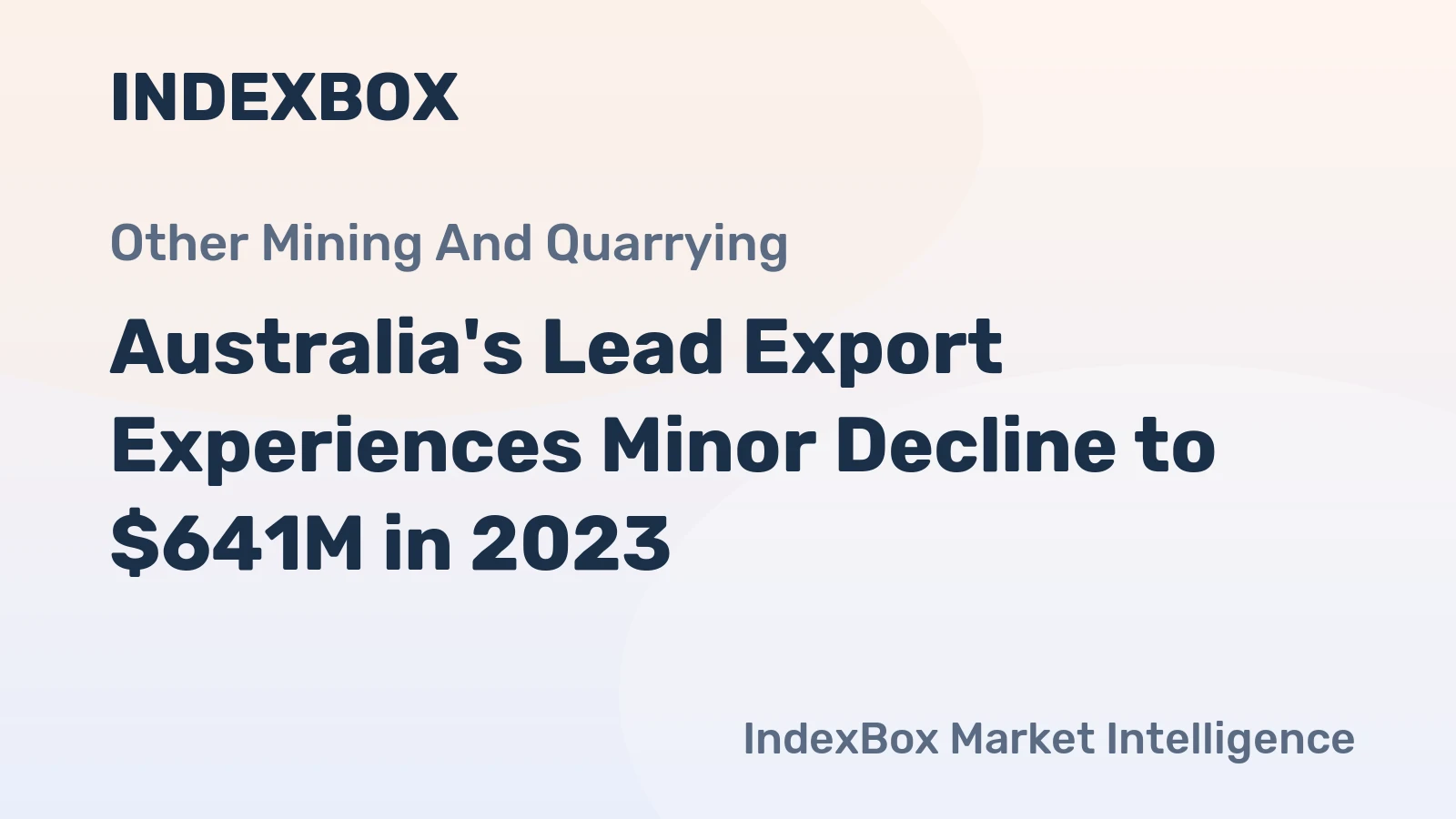 Australia's Lead Export Experiences Minor Decline to $641M in 2023